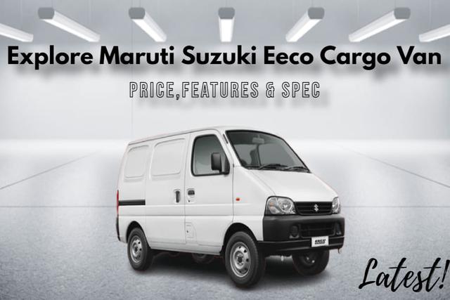 Maruti Suzuki Eeco Cargo Van With Advanced K-Series Dual Jet Dual VVT ...